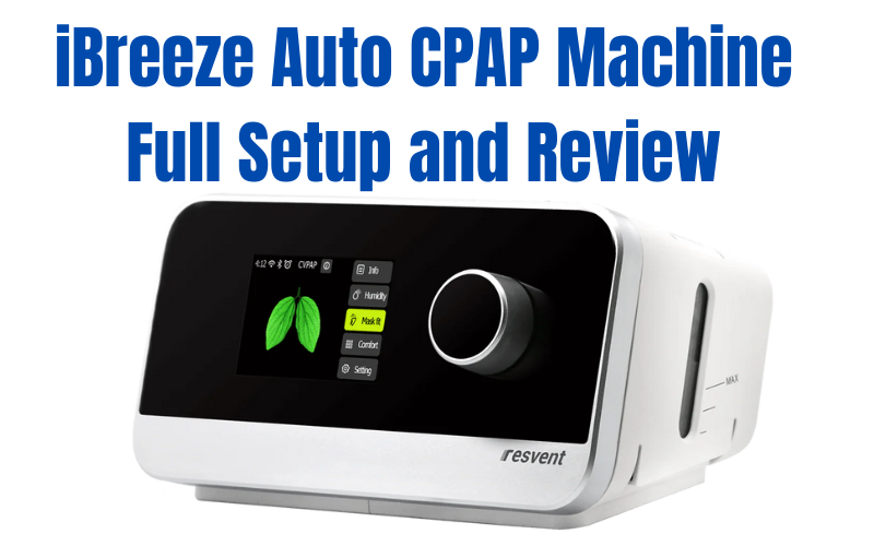 iBreeze Auto CPAP Review - Learn about our newest CPAP Machine – CPAPmyway